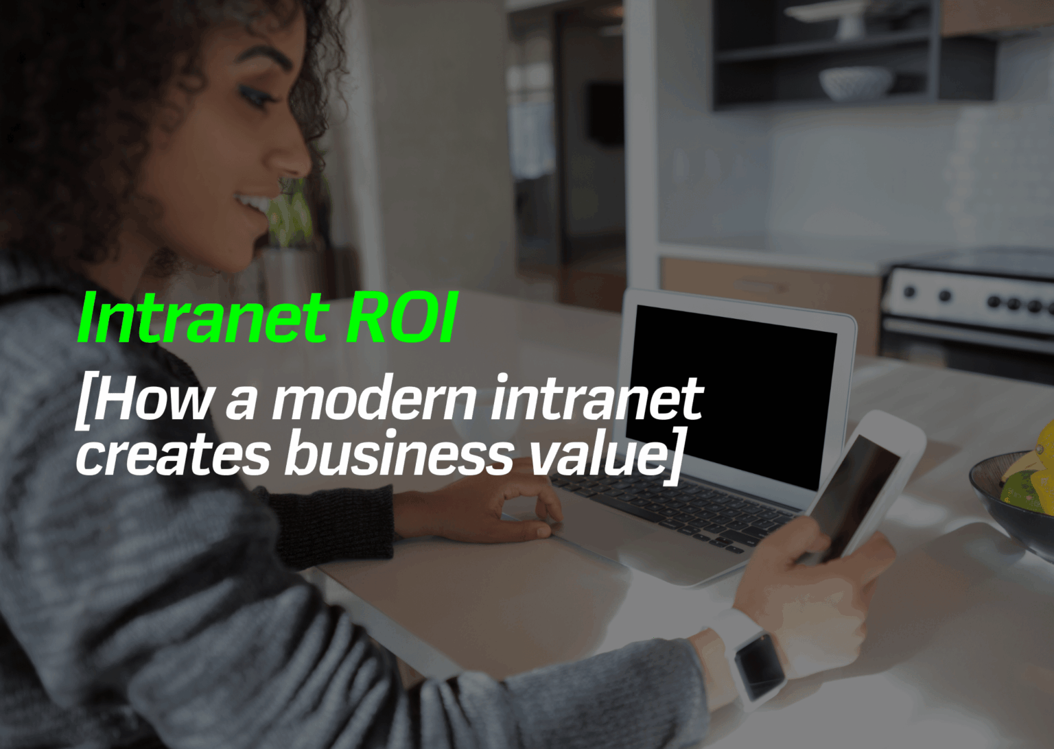 Intranet ROI: How a modern intranet creates measurable business value ...